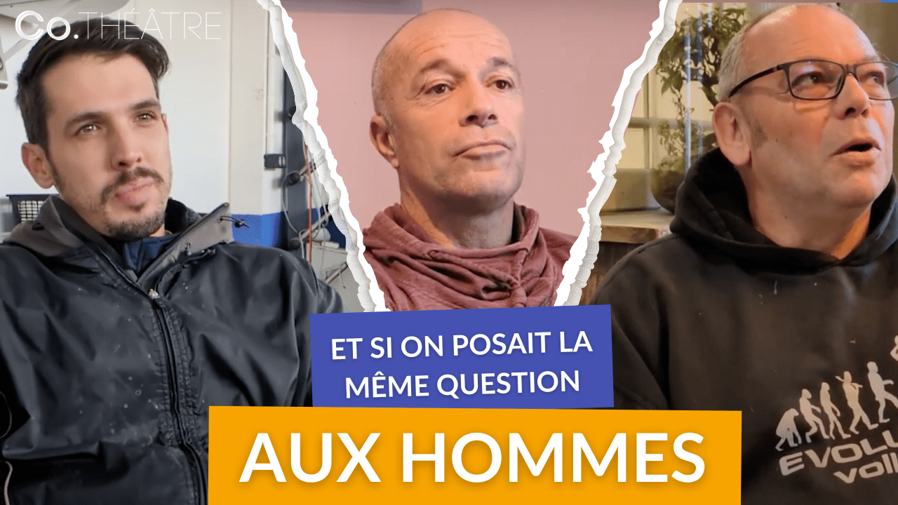 Et si on posait les mêmes questions aux hommes ? - Co-Théâtre